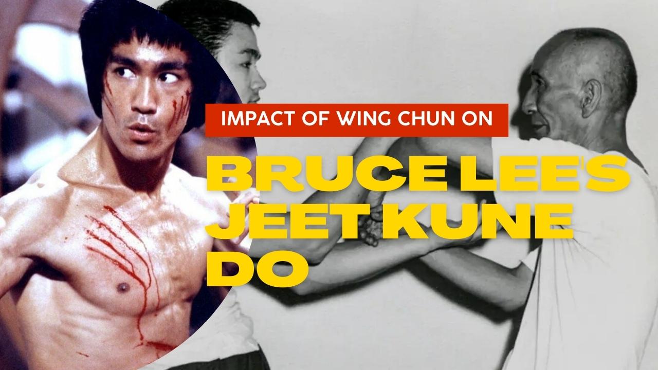 The Impact of Wing Chun on Bruce Lee's Jeet Kune Do